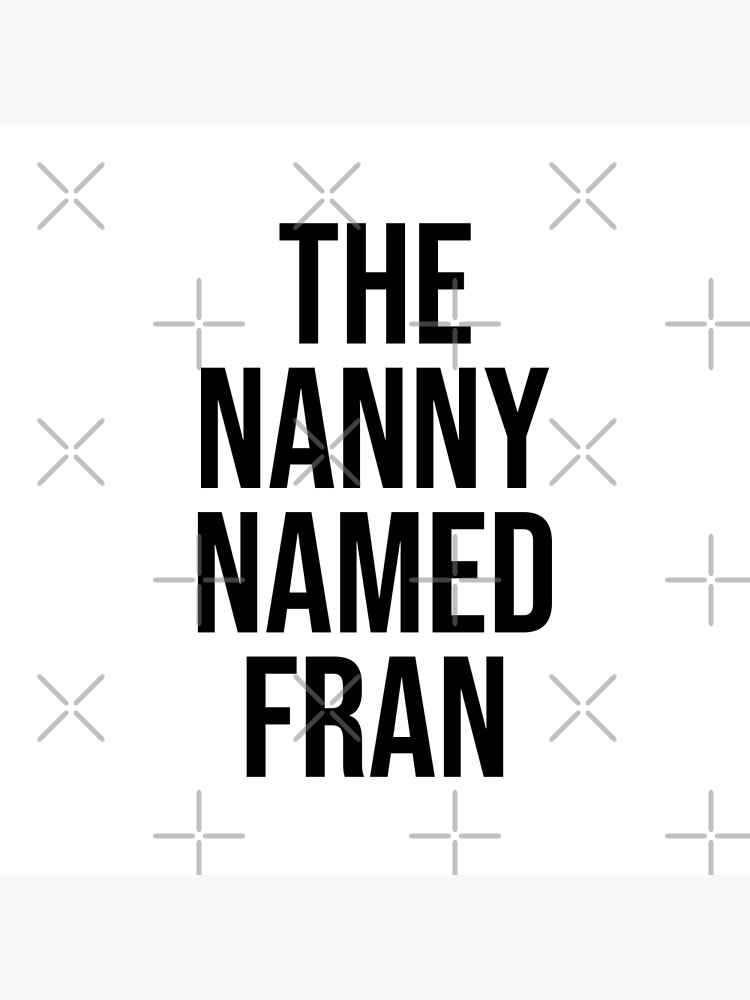 "The Nanny Named Fran" Poster by allysmar | Redbubble
