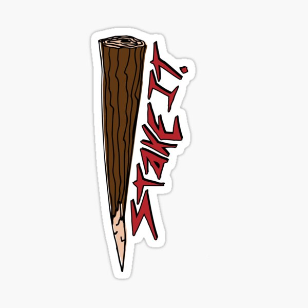 "Just put a Stake in it" Sticker by teejayseadub | Redbubble