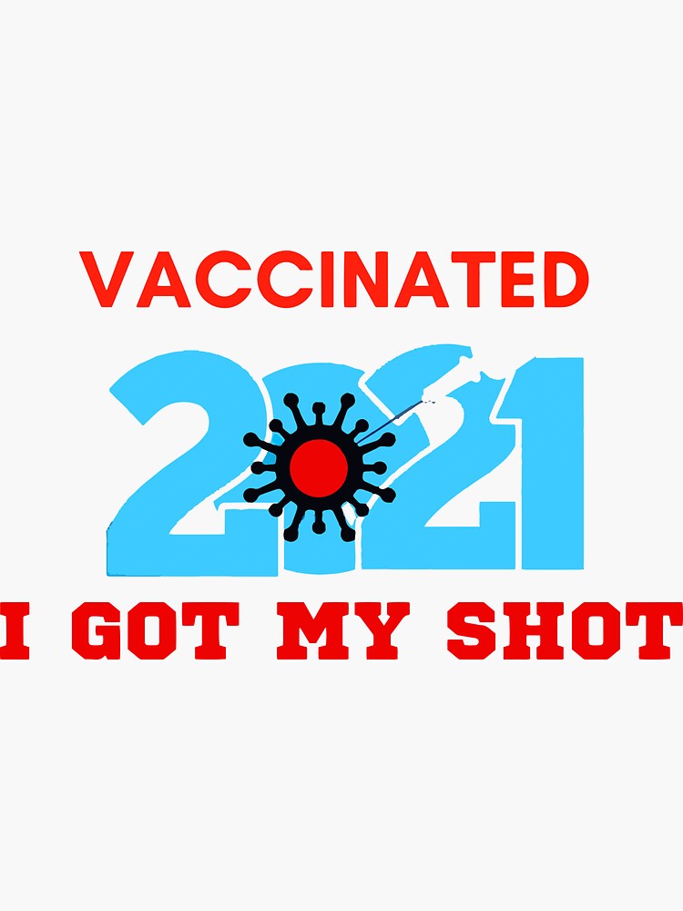"Vaccinated 2021 I Got my Shot" Sticker for Sale by Oleksii16031991 ...