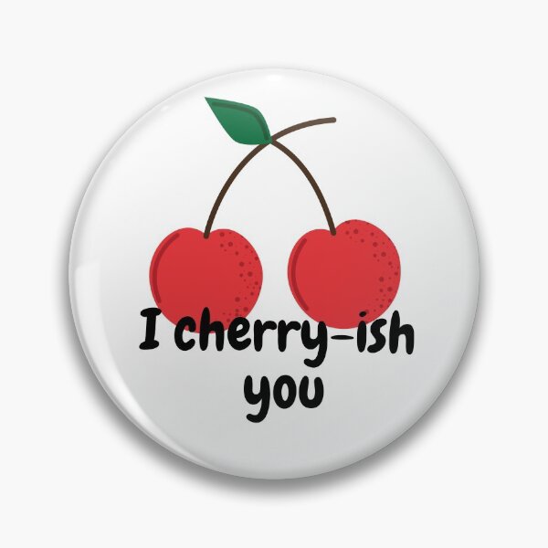 I Cherry Ish You Pins and Buttons | Redbubble