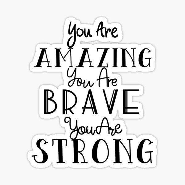 "You Are - Amazing, Brave, Strong" Sticker for Sale by NarnicDreams ...