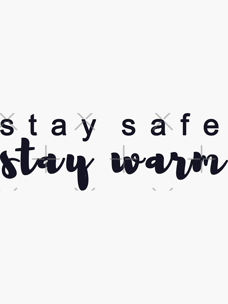"Stay Safe Stay Warm Cursive Typography Advice and Gift" Sticker by ...