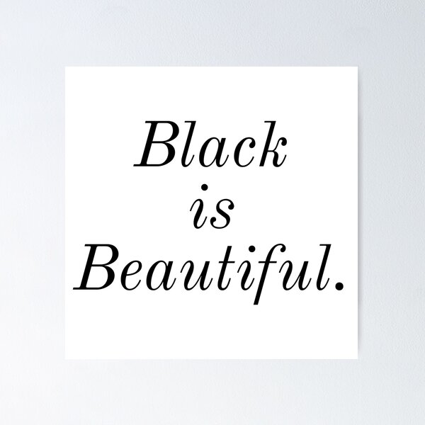 "Black is beautiful" Poster for Sale by Emms24 | Redbubble