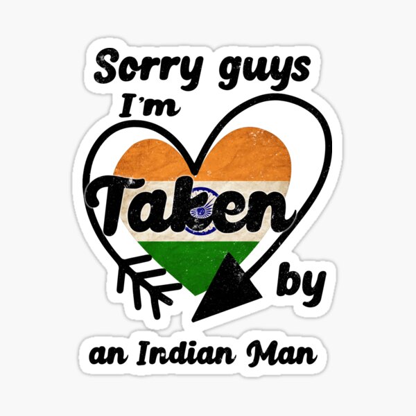 "Sorry guys Im taken by an Indian man" Sticker for Sale by ...