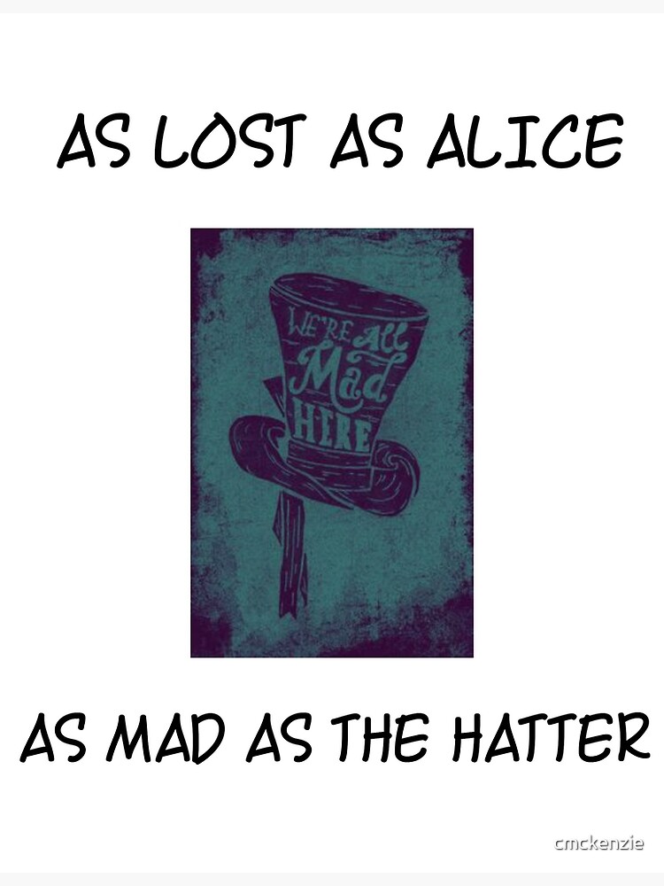 "AS LOST AS ALICE" Poster by cmckenzie | Redbubble
