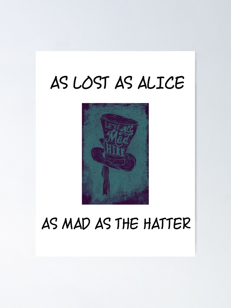 "AS LOST AS ALICE" Poster by cmckenzie | Redbubble