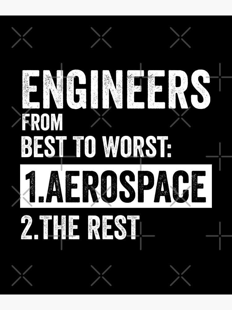 "Engineers From Best To Worst Aerospace Engineering, funny Aerospace ...
