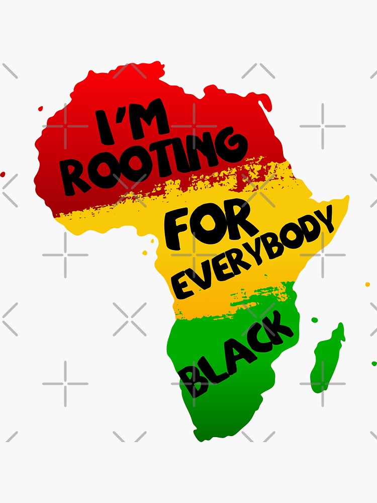 "I'M ROOTING FOR EVERYBODY BLACK | ISSA RAE " Sticker for Sale by ...