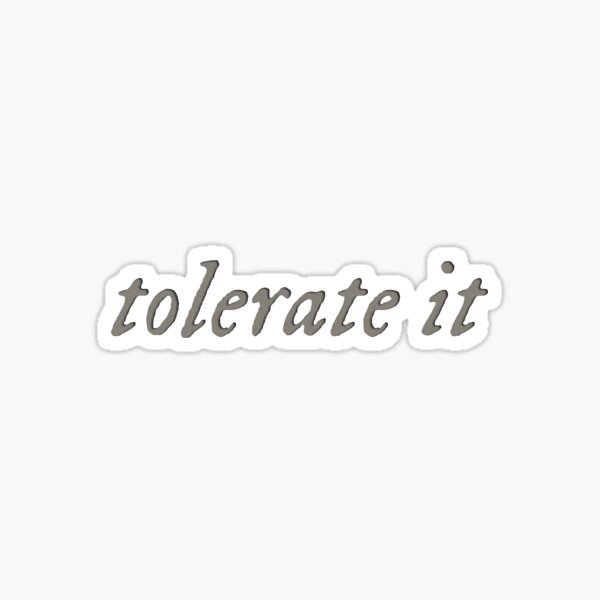 "tolerate it title" Sticker for Sale by crownyart | Redbubble