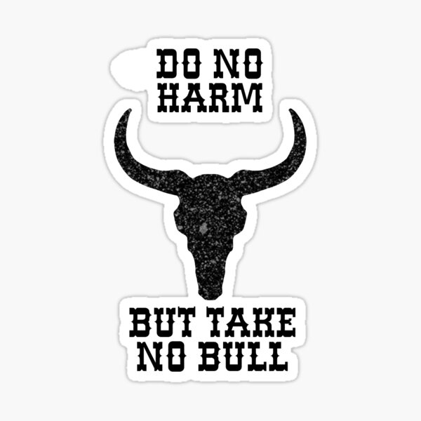 Do No Harm But Take No Bull Gifts & Merchandise | Redbubble
