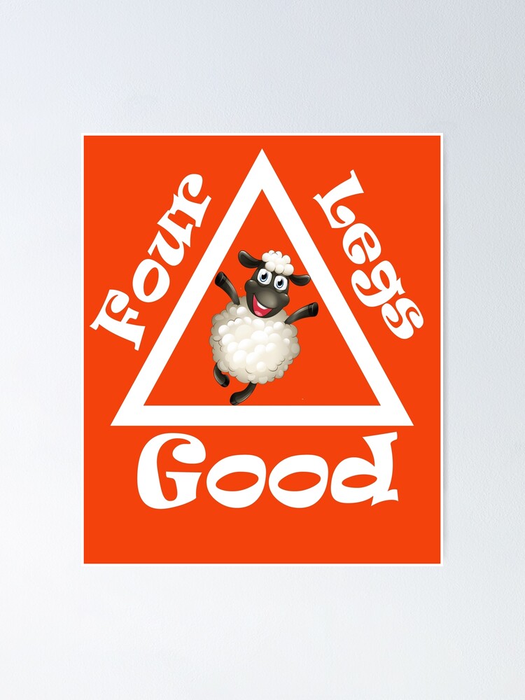 " Four Legs Good" Poster for Sale by goubaa | Redbubble