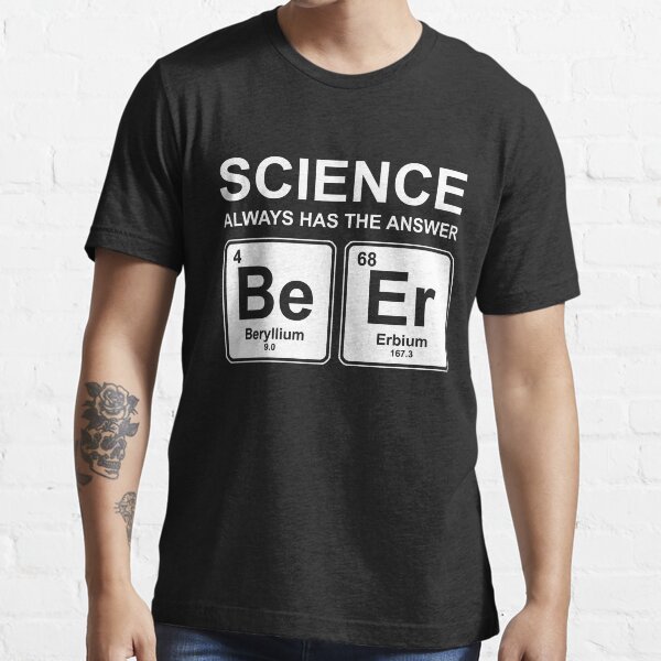 "Science always has the answer - Beer" Essential T-Shirt for Sale by ...