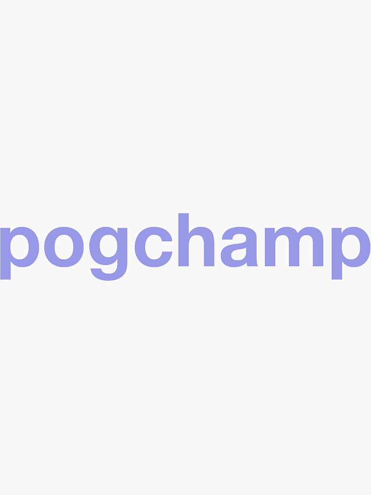 " pogchamp" Sticker for Sale by maddyberg | Redbubble