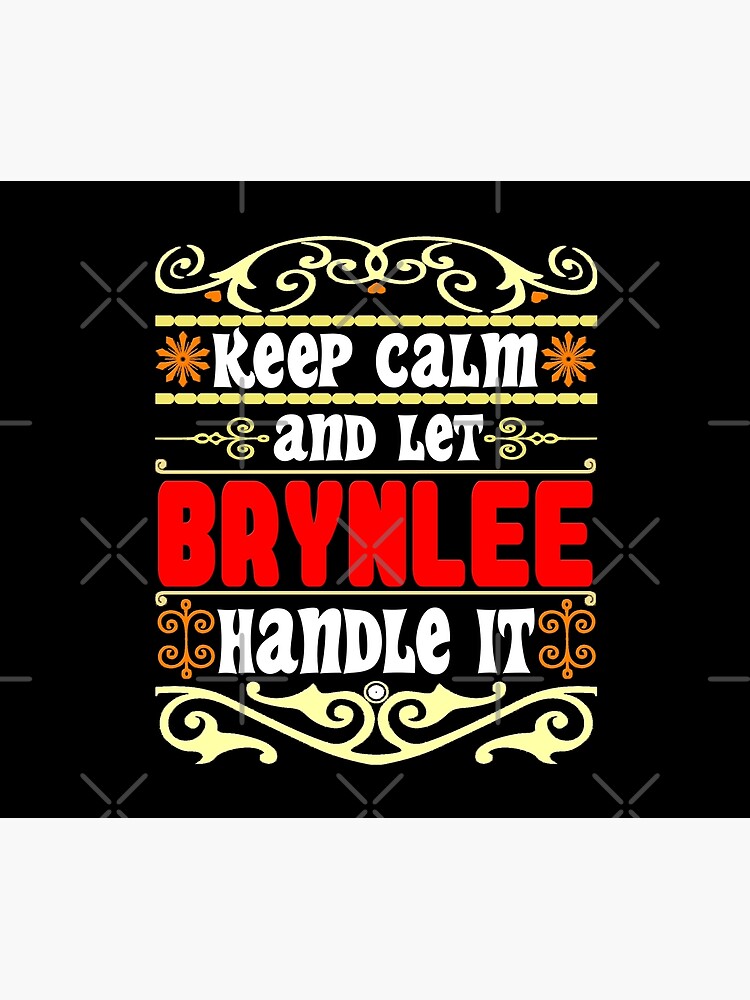 Keep Calm And Let Brynlee Handle It Brynlee Name Throw Blanket For Sale By Joleemathis