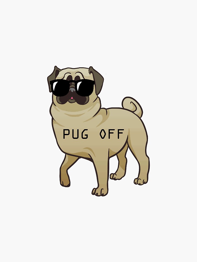 "PUG OFF" Sticker for Sale by britt970 | Redbubble