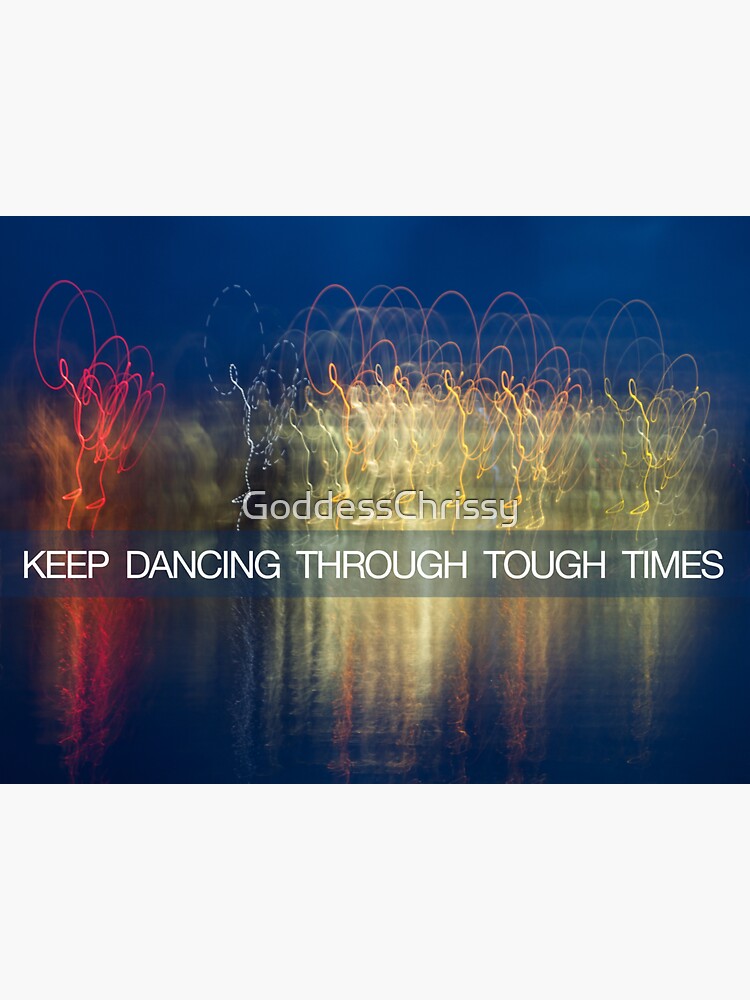 "Keep Dancing Through Tough Times" Sticker for Sale by GoddessChrissy ...