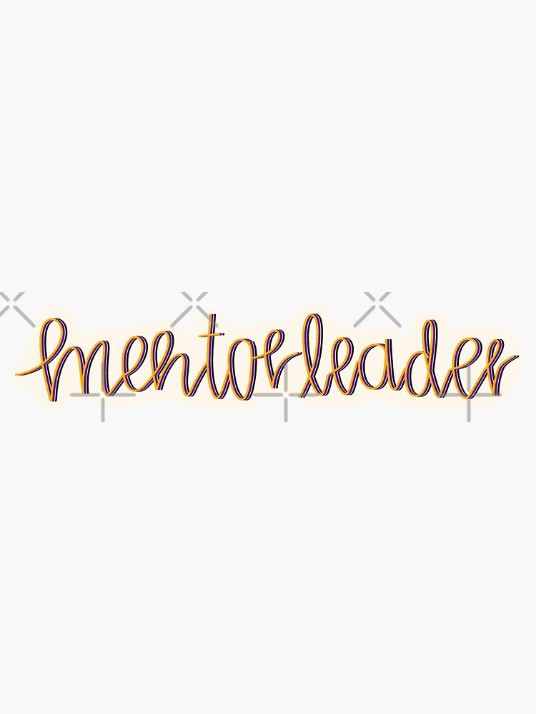 "mentor leader sticker" Sticker for Sale by PrintsbyMargo | Redbubble