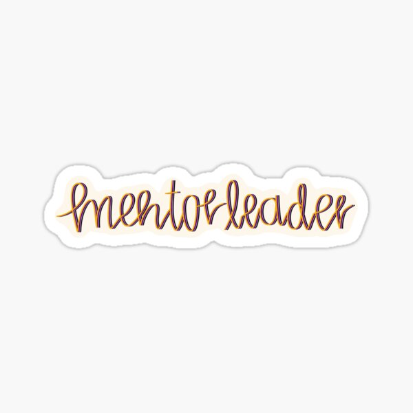 "mentor leader sticker" Sticker for Sale by PrintsbyMargo | Redbubble