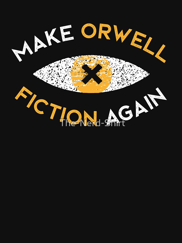 Make Orwell Fiction Again Philosophy T T Shirt For Sale By The