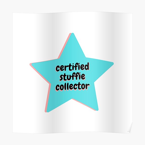 "Certified Stuffie Collector Star" Poster for Sale by JortsAndLasagna ...
