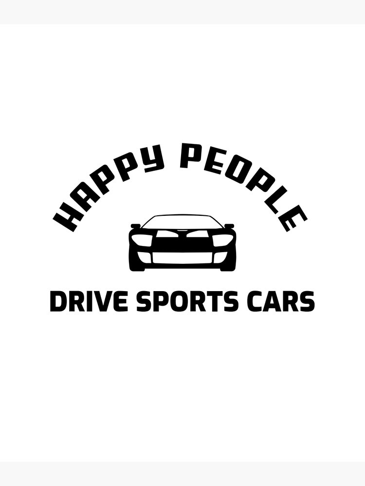 "Happy People Drive Sports Cars" Poster for Sale by Mecham-Designs ...