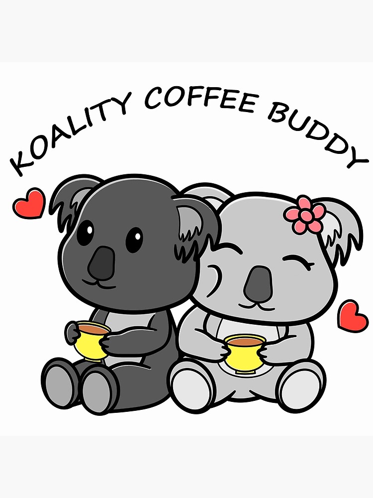 "Koalified Koality Coffee Buddy Koala Valentine" Poster for Sale by ...