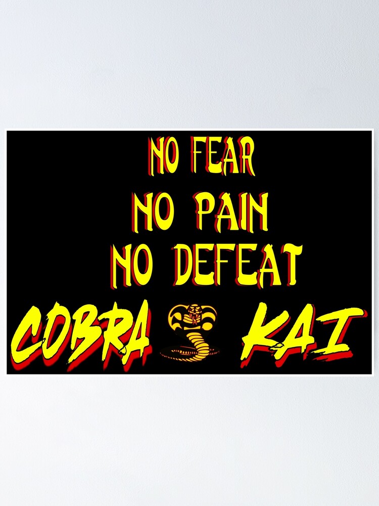 "No Fear No Pain No Defeat Cobra Kai" Poster for Sale by DzinesByEarle | Redbubble