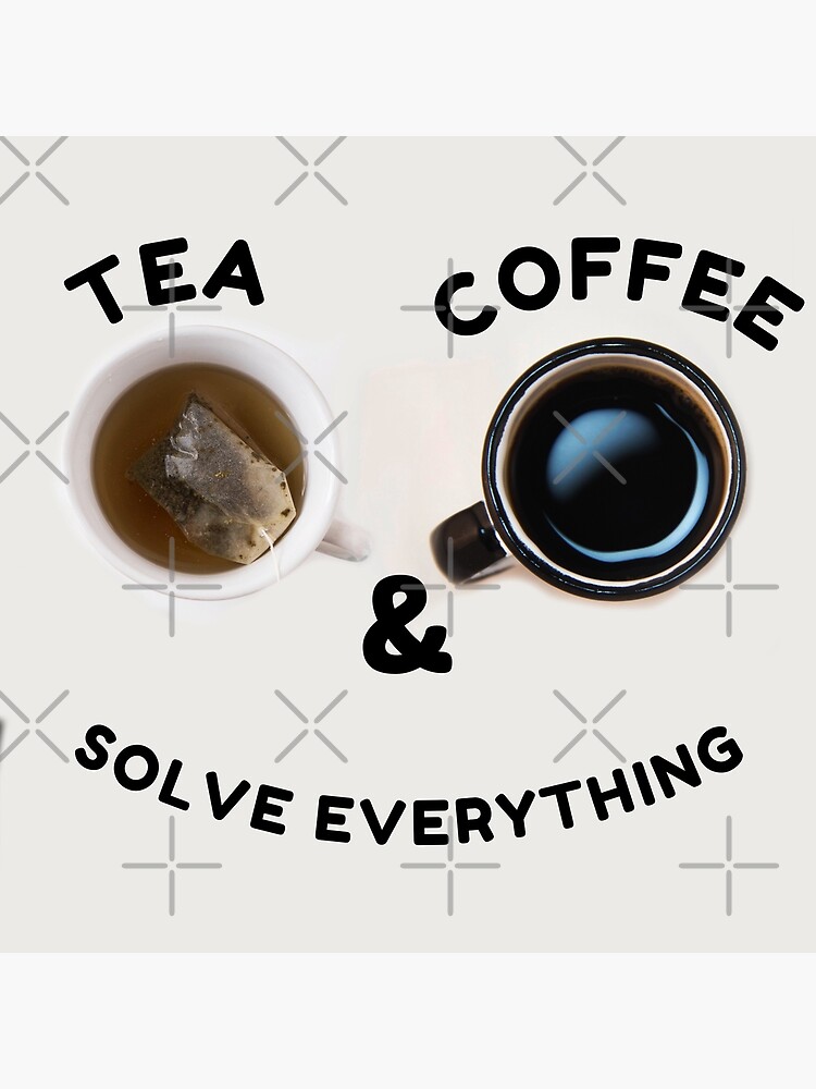 "Tea & Coffee Solve Everything - Smiley Face" Poster by highhuman ...