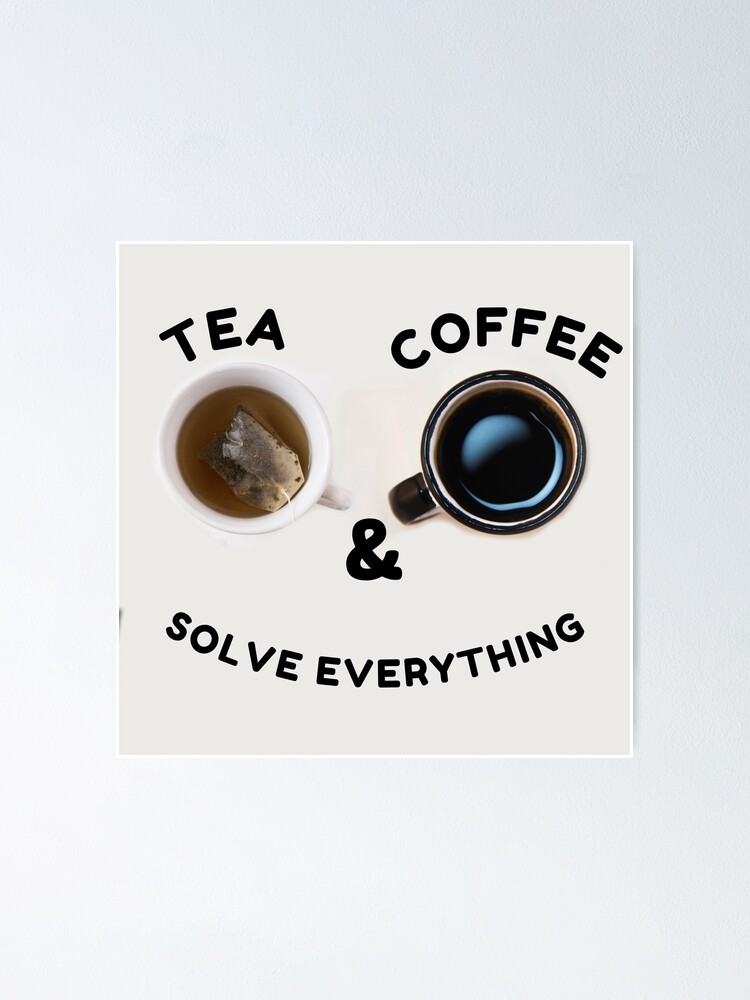 "Tea & Coffee Solve Everything - Smiley Face" Poster by highhuman ...
