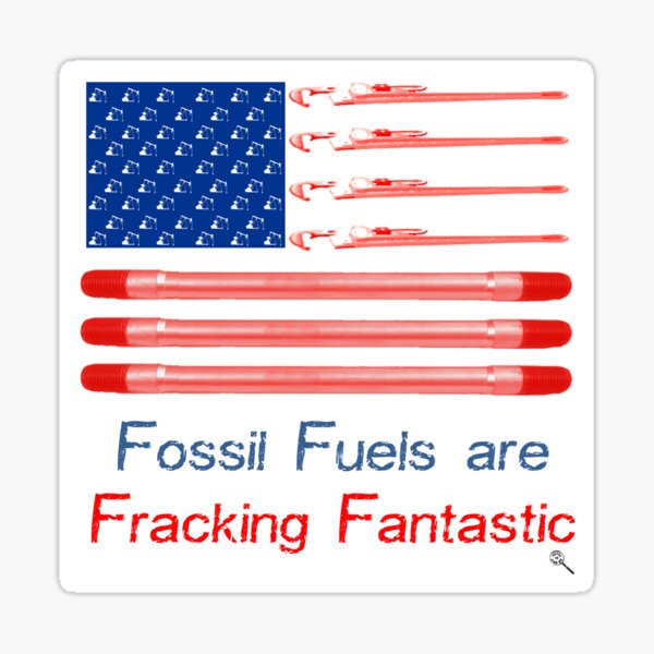 "Oil and Gas US flag - Fossil Fuels are Fracking Fantastic" Sticker for ...