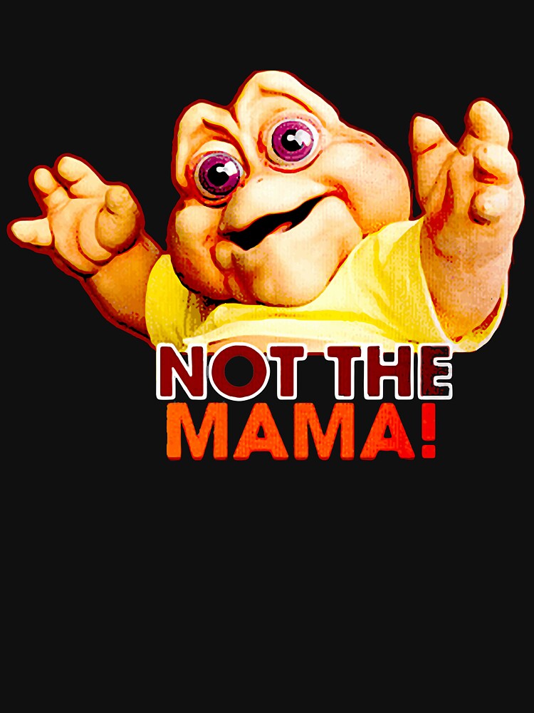"Not The Mama" T-shirt by jessicamorasky | Redbubble