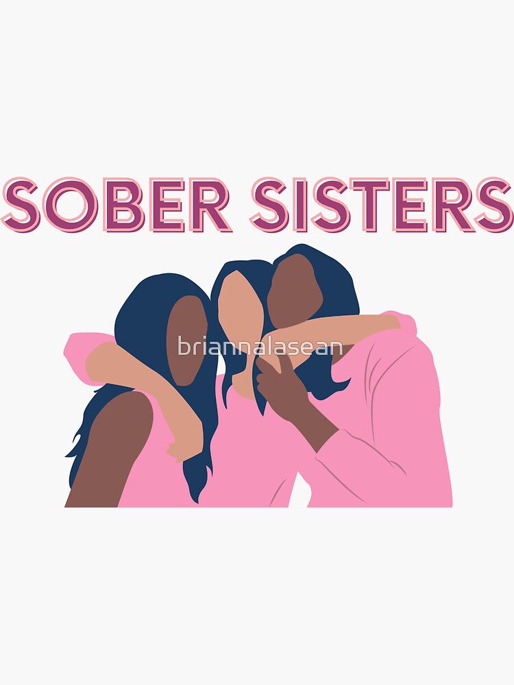 "Sober Sisters" Sticker for Sale by briannalasean | Redbubble