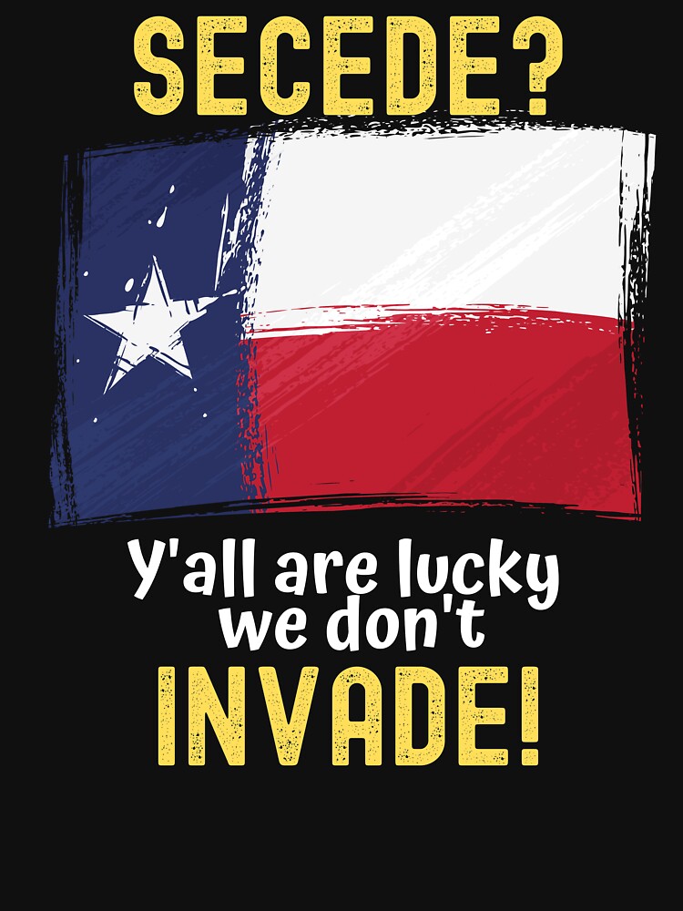 "Texas Secede" T-shirt for Sale by peungfuangfa | Redbubble | texas ...