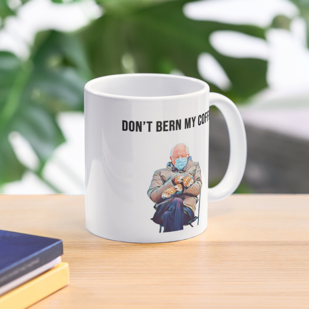 "Don't Bern My Coffee - Bernie Sanders Coffee Mug" Coffee Mug for Sale ...