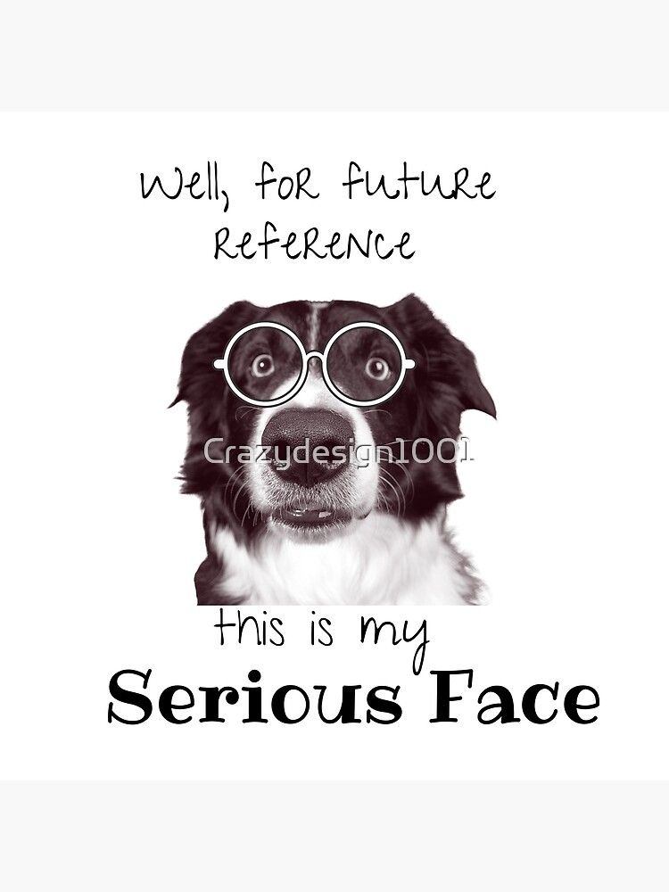 "Serious dog face" Poster by Crazydesign1001 | Redbubble