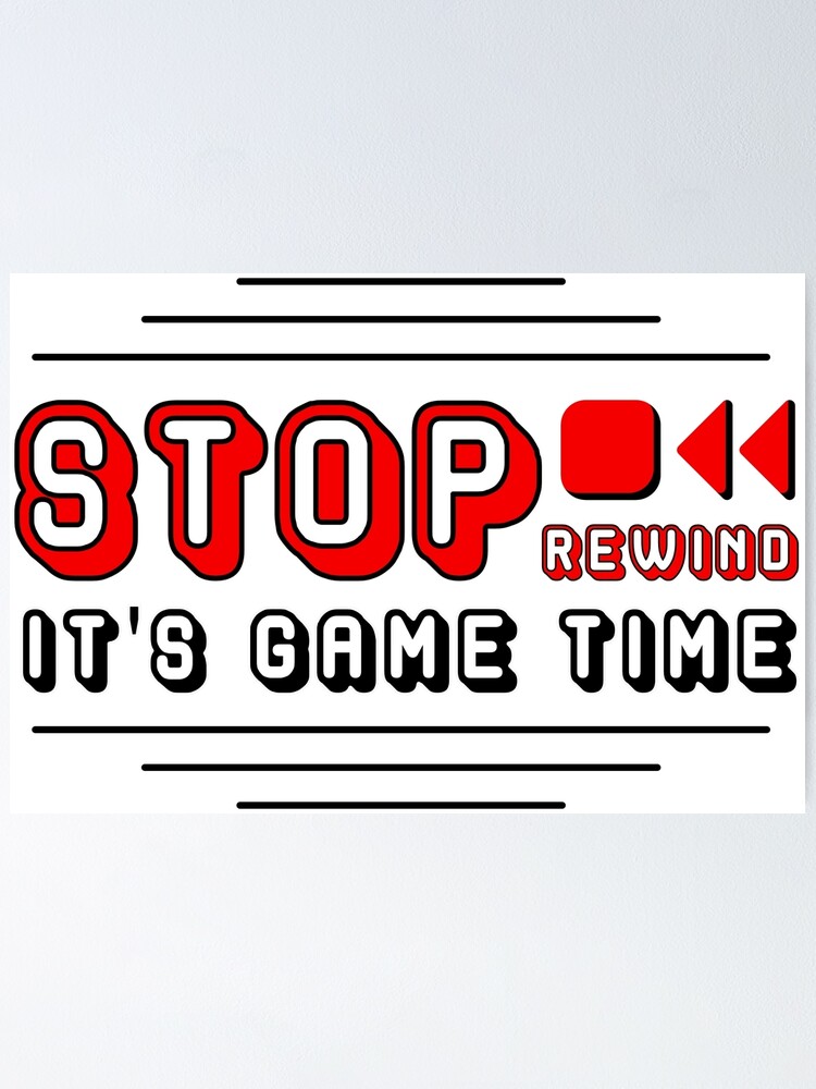 "Stop Its Game Time" Poster for Sale by UltraMelon | Redbubble