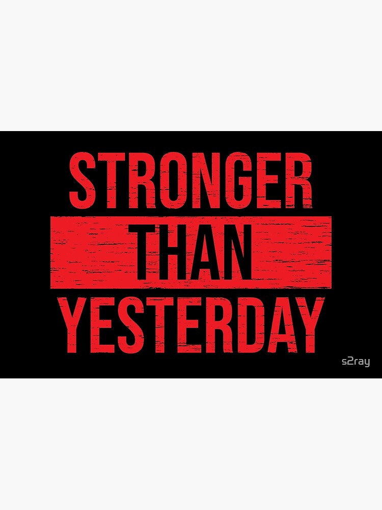 "Stronger Than Yesterday, Motivational Quote" Art Print for Sale by ...