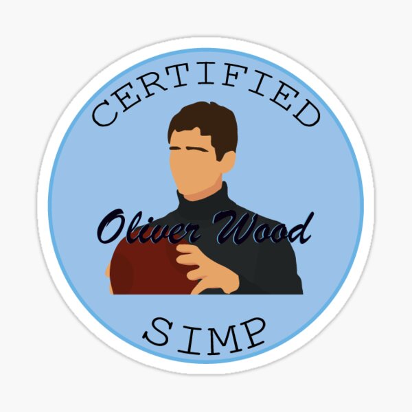 "Certified Oliver Wood Simp" Sticker for Sale by jesstomkinsxx | Redbubble