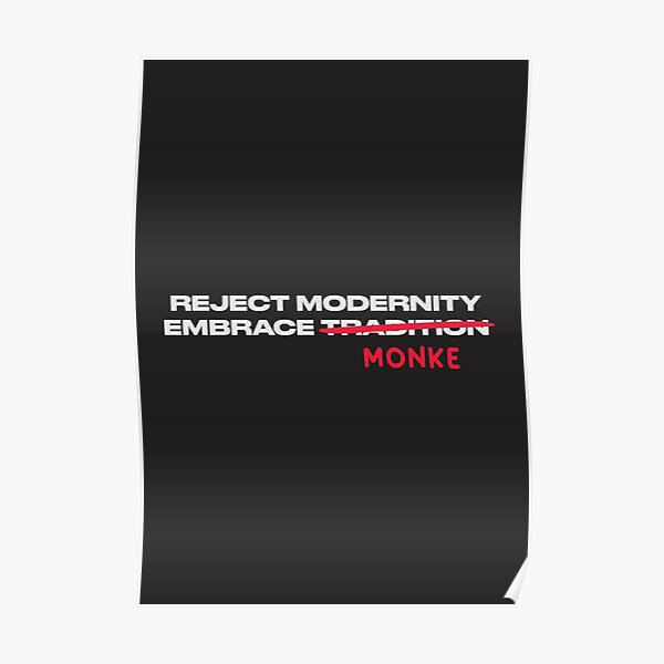 "reject modernity, embrace monke" Poster by swts | Redbubble