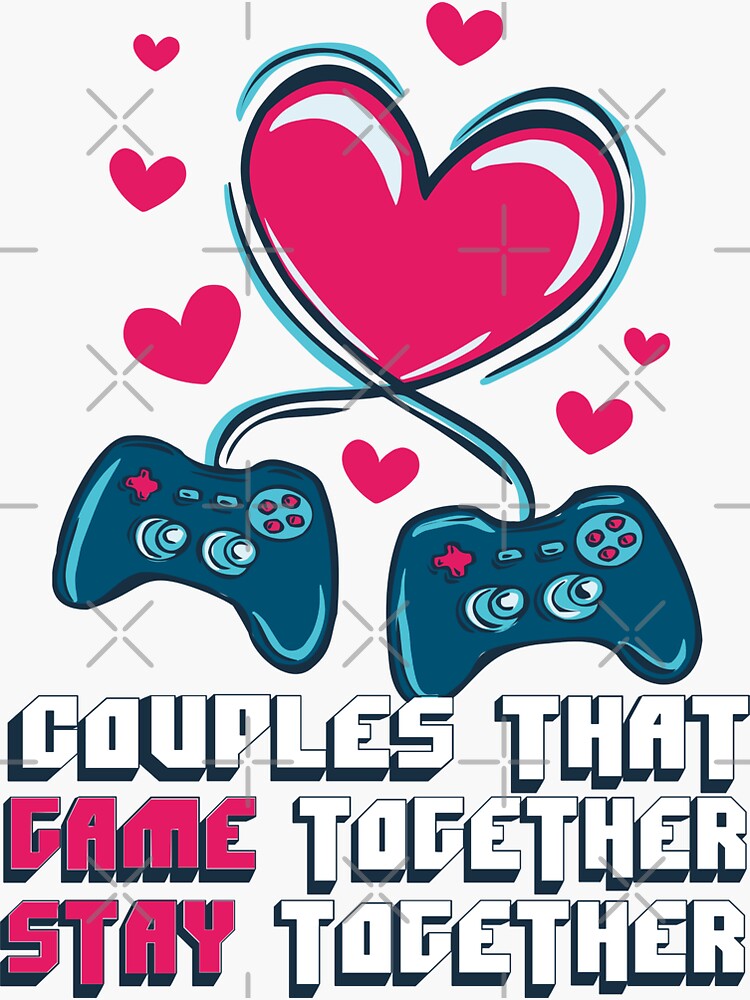 "Couples That Game Together Stay Together" Sticker by Frosty1489 ...