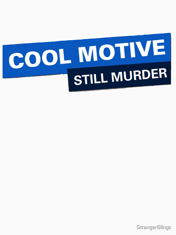 "Cool Motive Still Murder" T-shirt for Sale by StrangerBlings ...