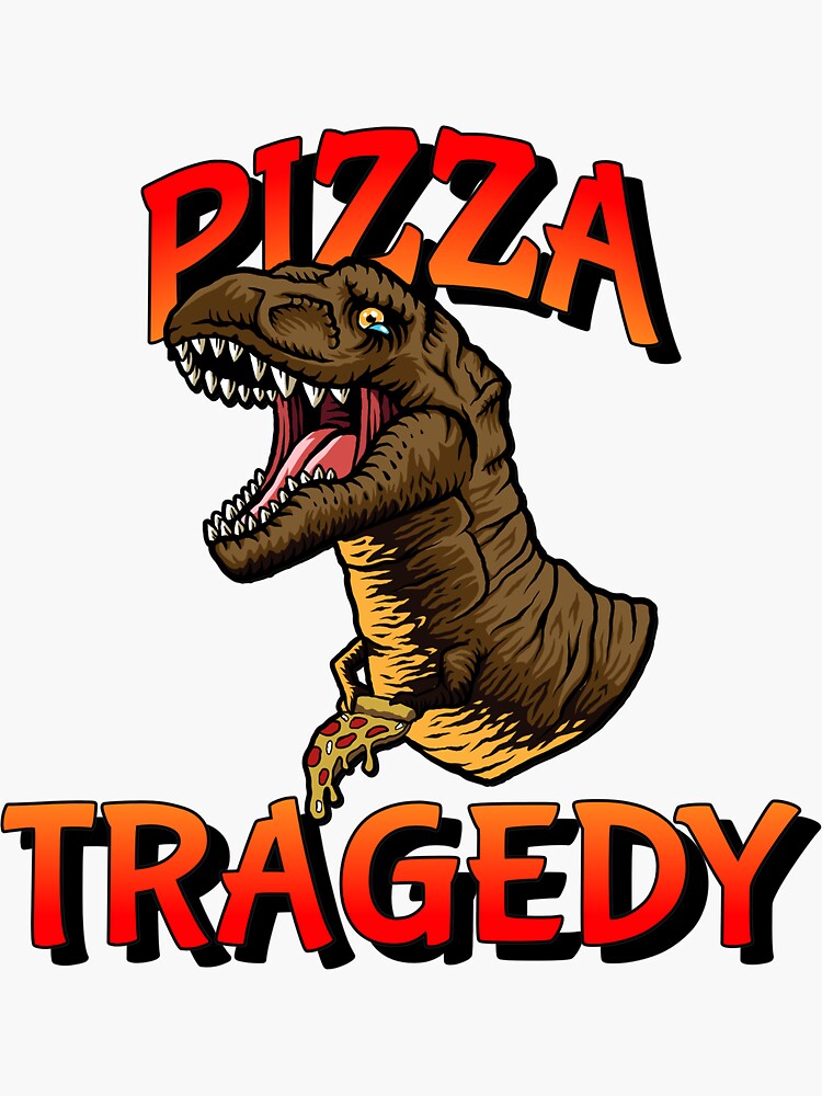"T-Rex Pizza Tragedy" Sticker for Sale by IridiumsTees | Redbubble
