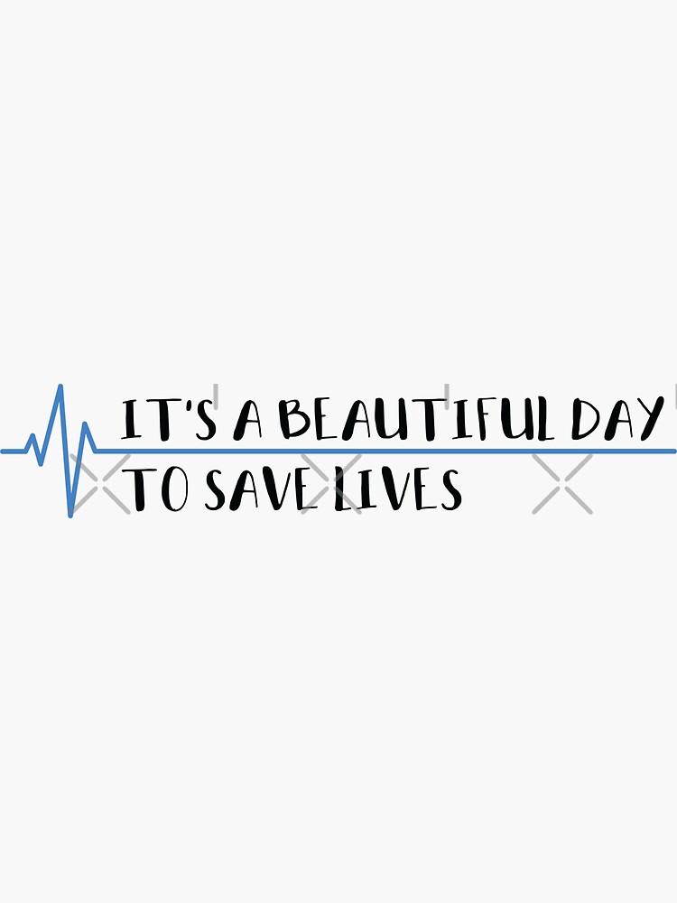 "It’s a Beautiful Day to Save Lives" Sticker for Sale by trendyzed ...