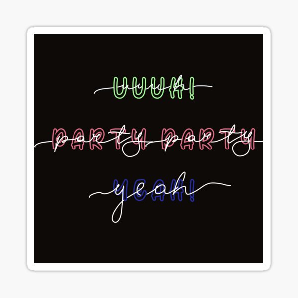 "Uuuh! Party party yeah! by JK" Sticker by Ekkyla | Redbubble