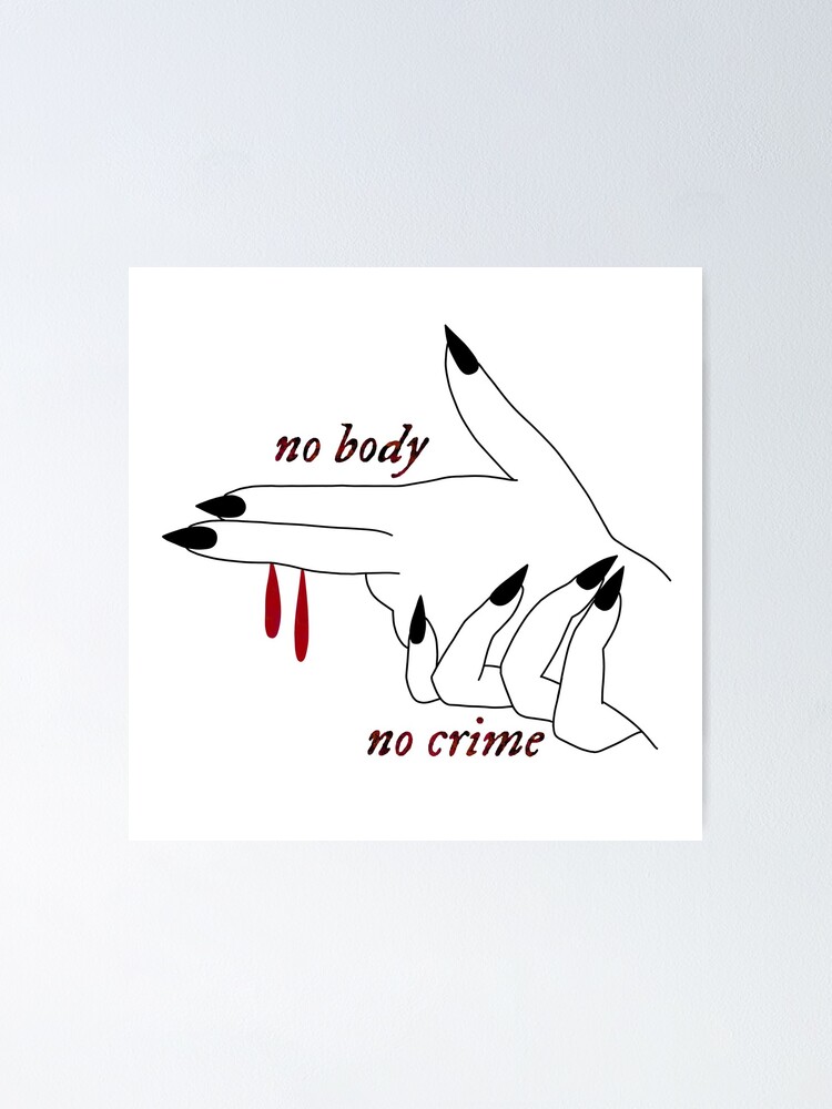 "No Body No Crime Sticker" Poster by xblackcatcrafts | Redbubble