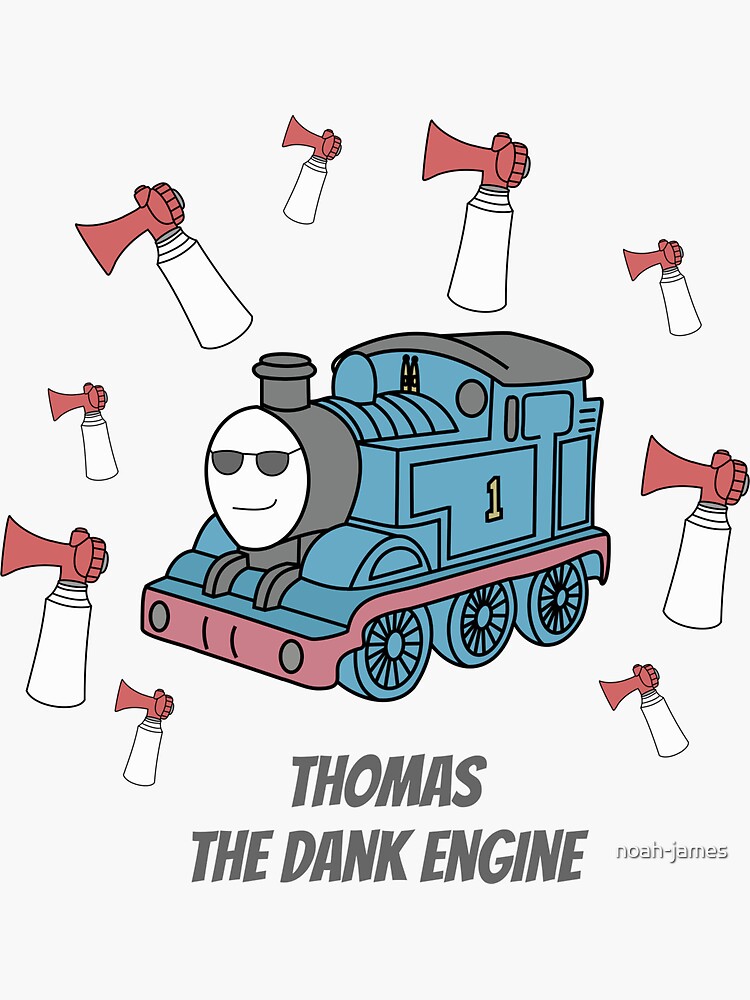 "Thomas the Dank Engine" Sticker for Sale by noah-james | Redbubble