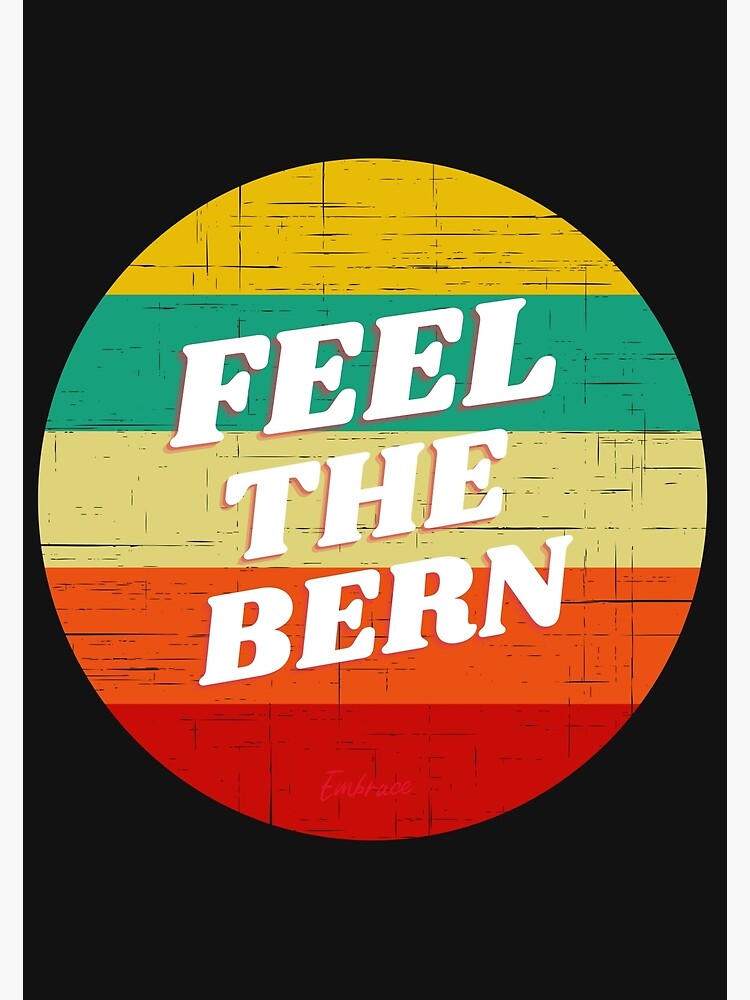 "FEEL THE BERN, POLITICAL HUMOR, GRUNGE LOGO, " Poster for Sale by ...