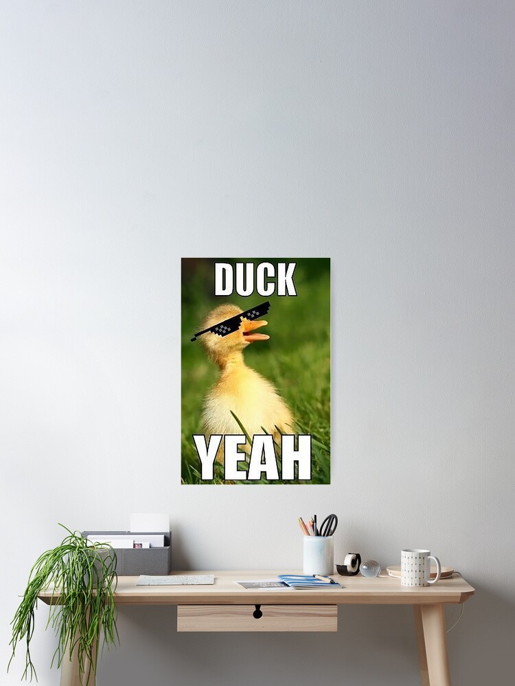 "Duck YEAH" Poster for Sale by Professional Memer | Redbubble