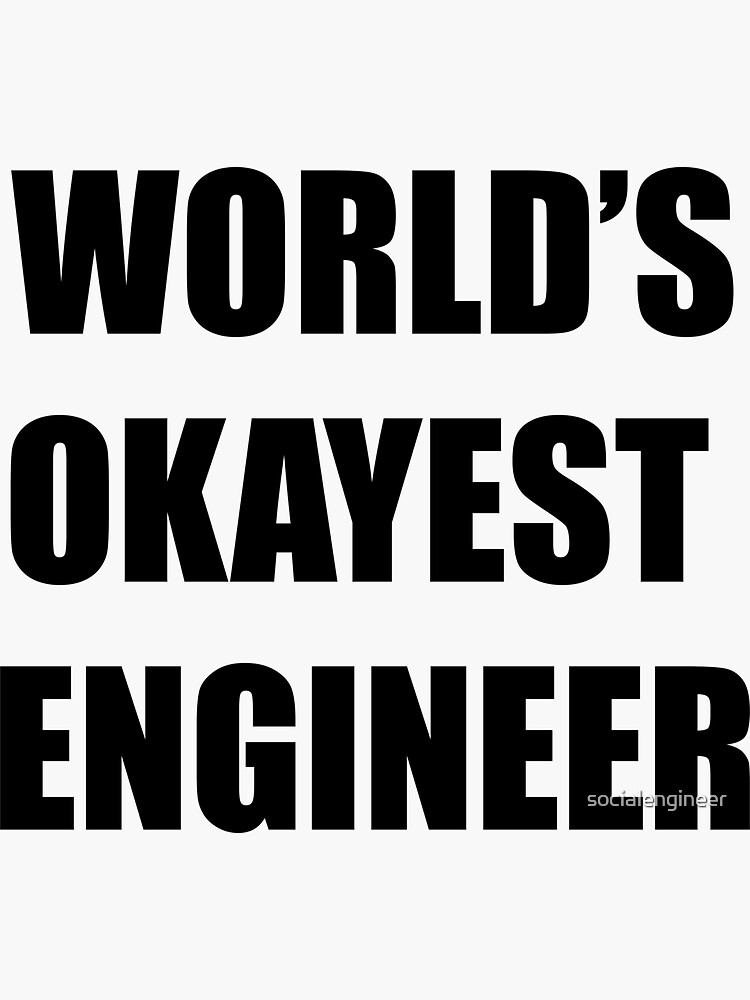 "World's Okayest Engineer" Sticker for Sale by socialengineer | Redbubble