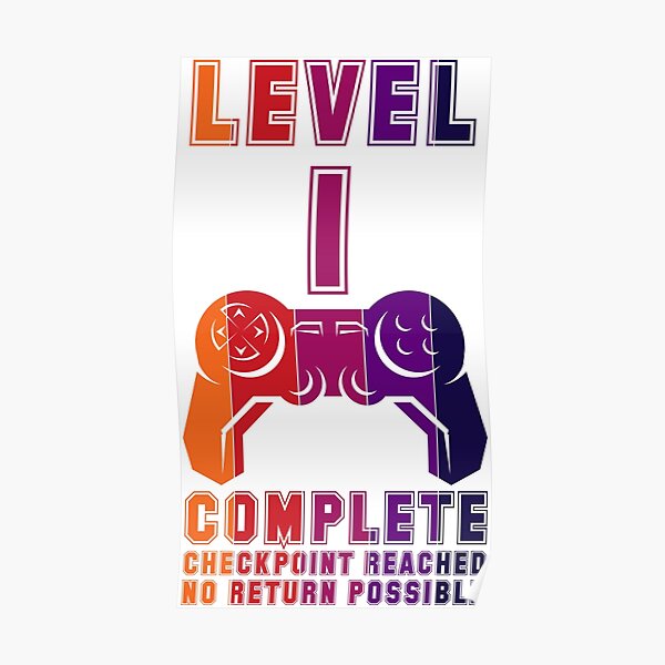 "Level 1 Complete" Poster for Sale by Forever-Design | Redbubble